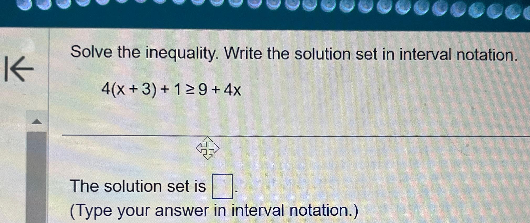 Solved Solve the inequality. Write the solution set in | Chegg.com