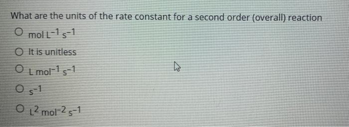 Solved What are the units of the rate constant for a second | Chegg.com