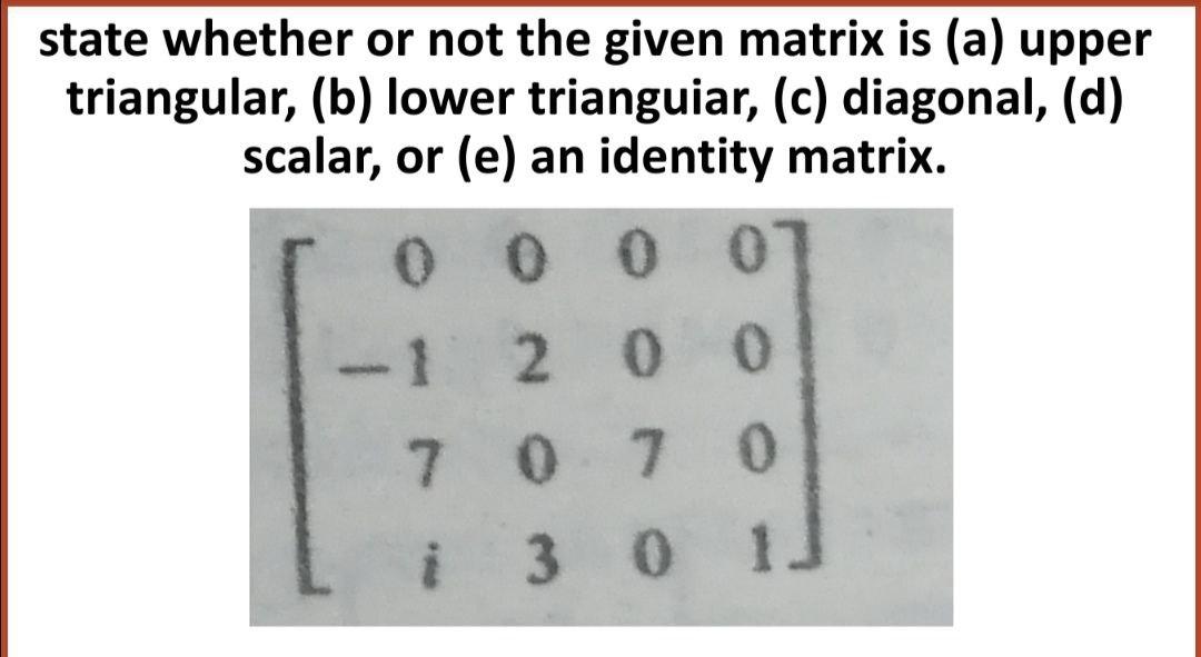Solved state whether or not the given matrix is (a) upper | Chegg.com