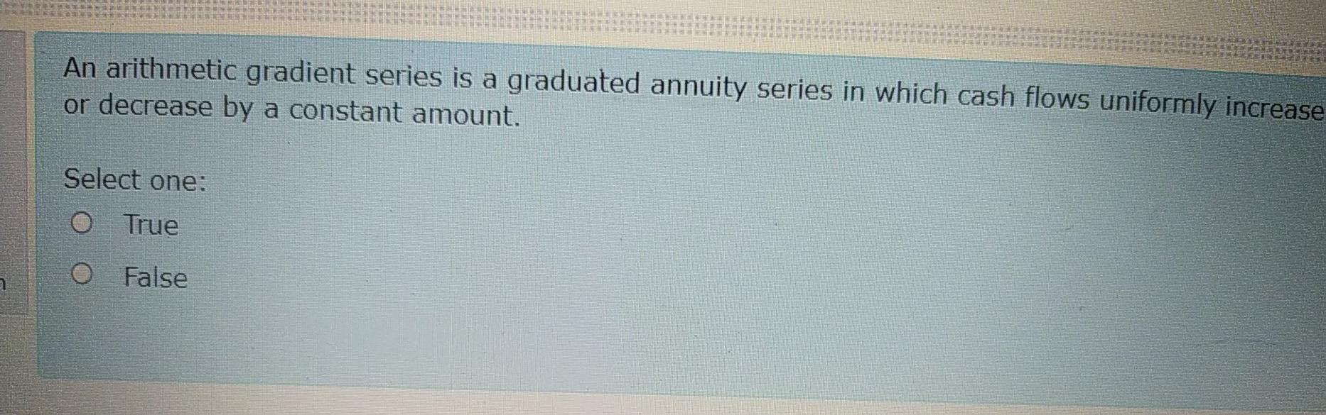 Solved An arithmetic gradient series is a graduated annuity | Chegg.com