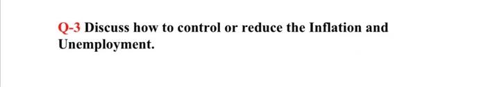 Solved Q-3 Discuss how to control or reduce the Inflation | Chegg.com