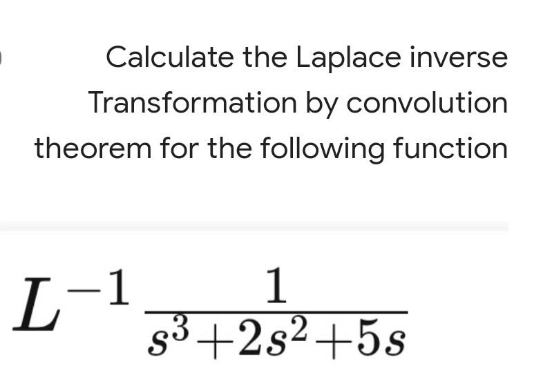 Solved Calculate the Laplace inverse Transformation by | Chegg.com