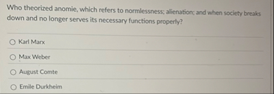 Solved Who theorized anomie, which refers to normlessness; | Chegg.com