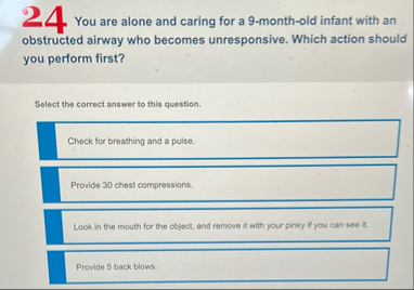 Solved 24You are alone and caring for a 9 -month-old infant | Chegg.com
