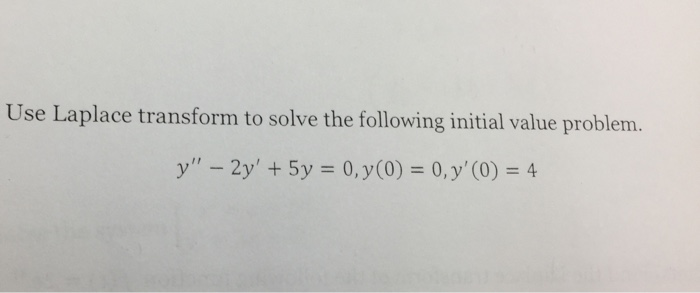 Solved Use Laplace transform to solve the following initial | Chegg.com