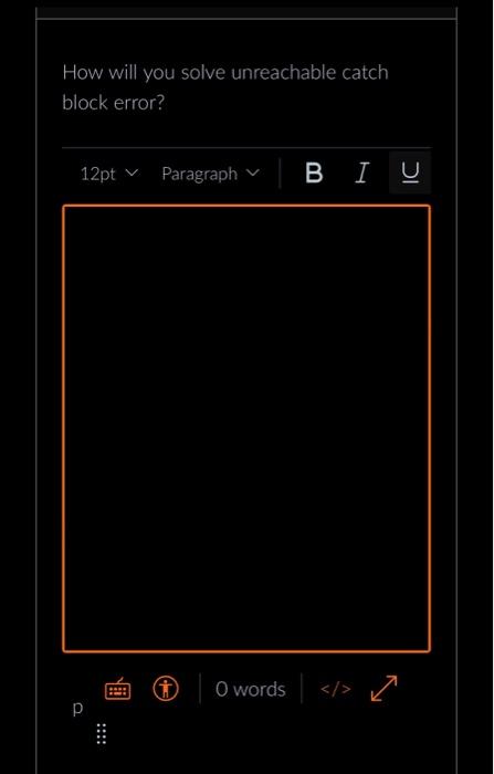 Solved How will you solve unreachable catch block error? | Chegg.com