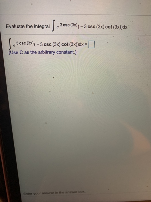 Solved Evaluate the integral e 3 csc (3*)( - 3 csc (3x) cot | Chegg.com