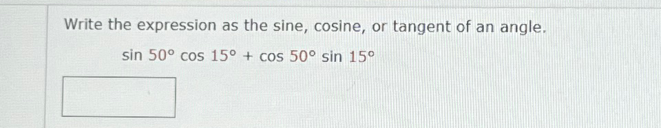 Solved Write the expression as the sine, ﻿cosine, or tangent | Chegg.com