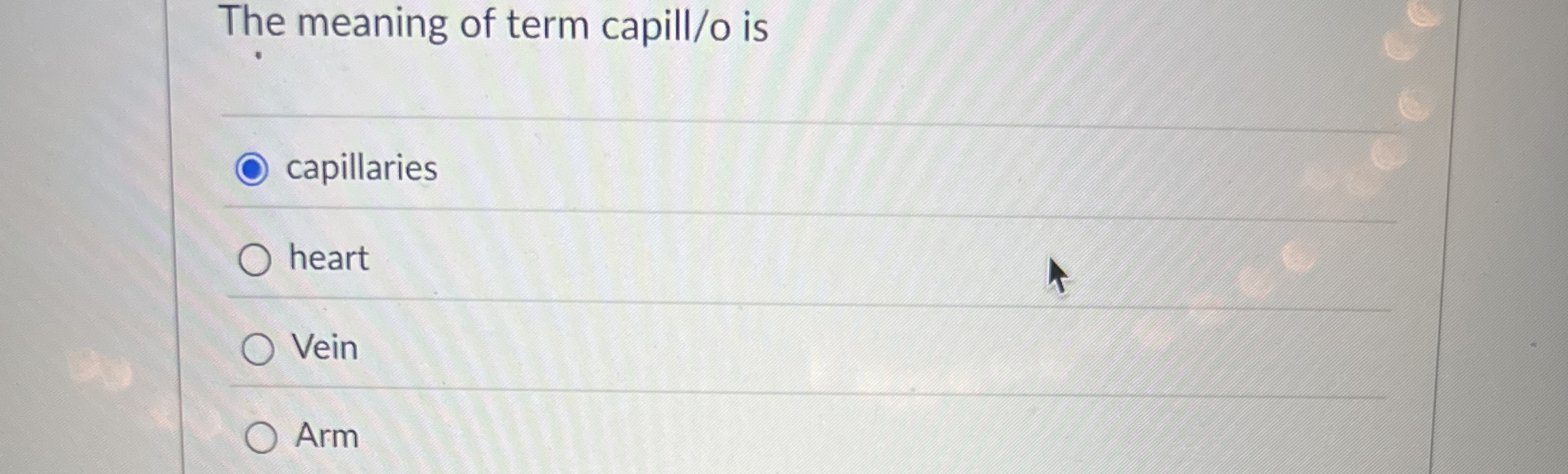 Solved The meaning of term capill/o | Chegg.com
