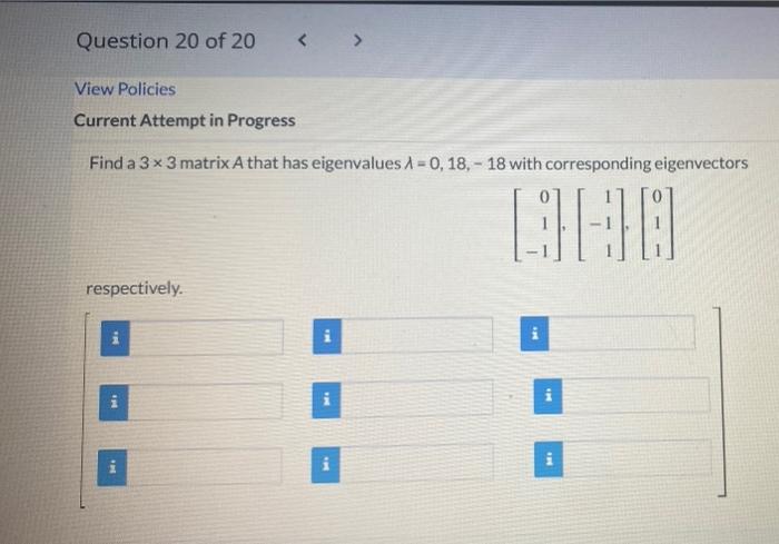 Solved Find a 3×3 matrix A that has eigenvalues λ=0,18,−18 | Chegg.com