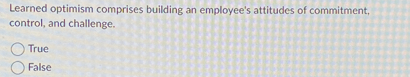 Solved Learned optimism comprises building an employee's | Chegg.com