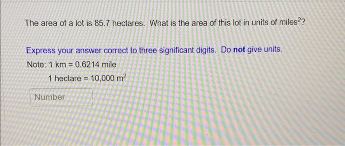 Solved The area of a lot is 85.7 hectares. What is the area | Chegg.com