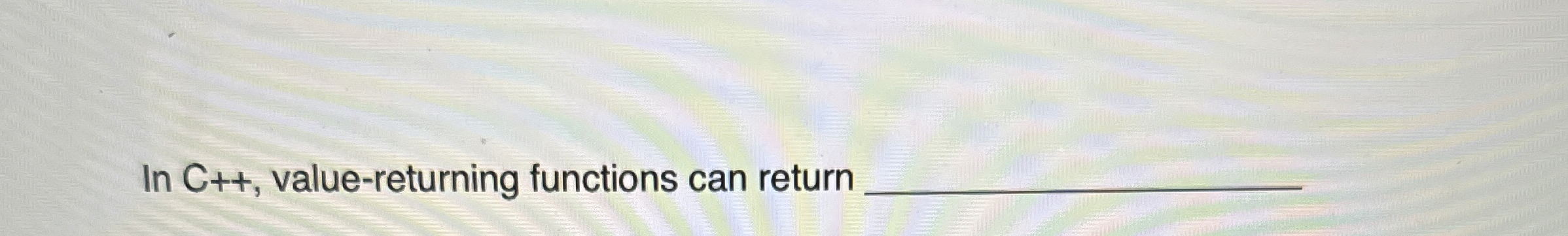 Solved In C++, ﻿value-returning functions can return | Chegg.com