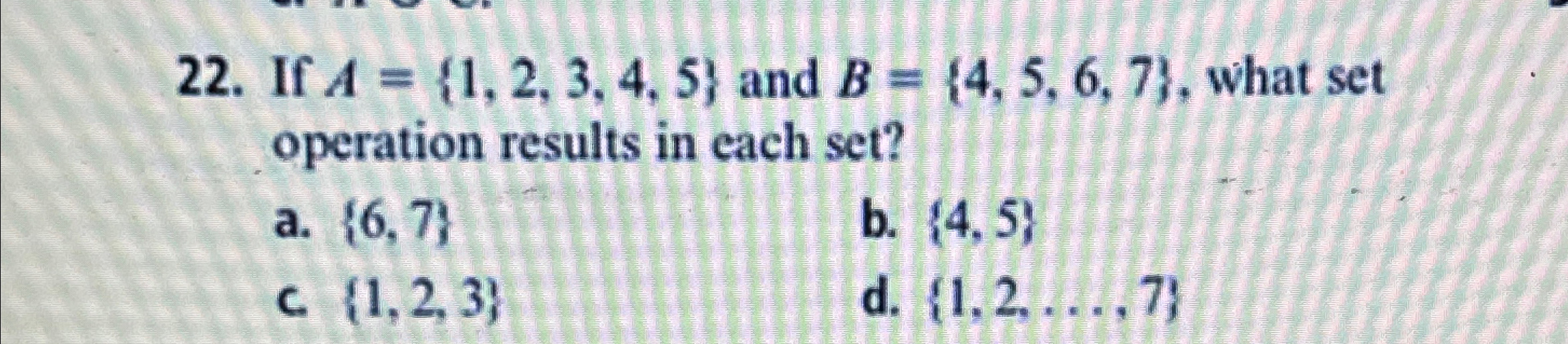 Solved If A={1,2,3,4,5} ﻿and B={4,5,6,7}, ﻿what set | Chegg.com