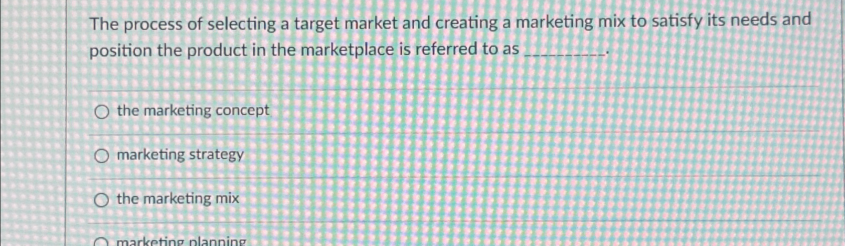 Solved The process of selecting a target market and creating | Chegg.com