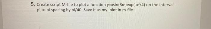 Solved 5 Create Script M File To Plot A Function