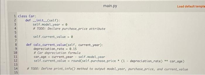 Solved 9.16 LAB: Car value (classes) Complete the Car class | Chegg.com
