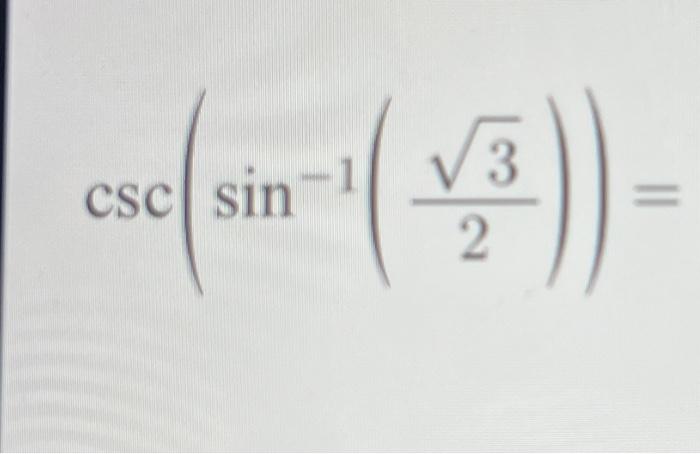 Solved csc(sin−1(23))= | Chegg.com
