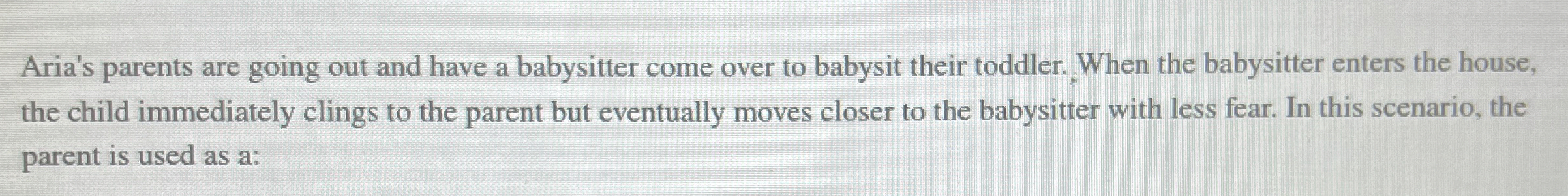 Solved When a caregiver enters an unfamiliar place, their | Chegg.com