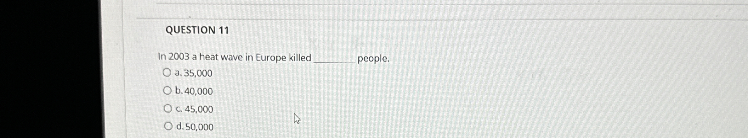 Solved QUESTION 11In 2003 ﻿a heat wave in Europe killed | Chegg.com