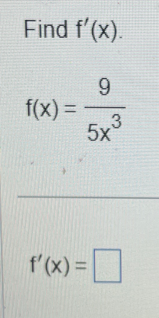 Solved Find f'(x)f(x)=95x3f'(x)= | Chegg.com