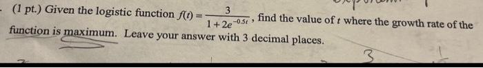 Solved (1 pt.) Given the logistic function f(t)=1+2e−0.5t3, | Chegg.com