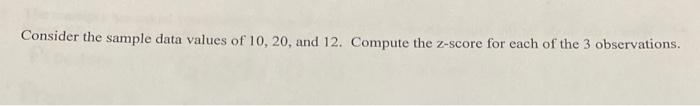 Solved Consider the sample data values of 10,20 , and 12 . | Chegg.com
