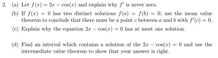 Solved 2. (a) Let f(x)=2x−cos(x) and explain why f′ is never | Chegg.com