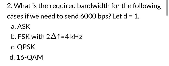 Solved 2. What is the required bandwidth for the following | Chegg.com