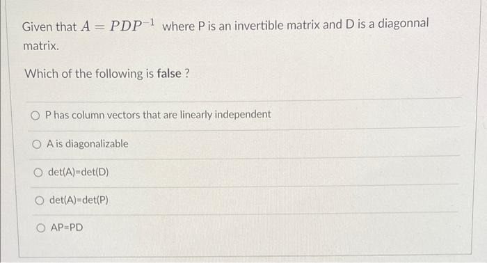Solved Given that A=PDP−1 where P is an invertible matrix | Chegg.com
