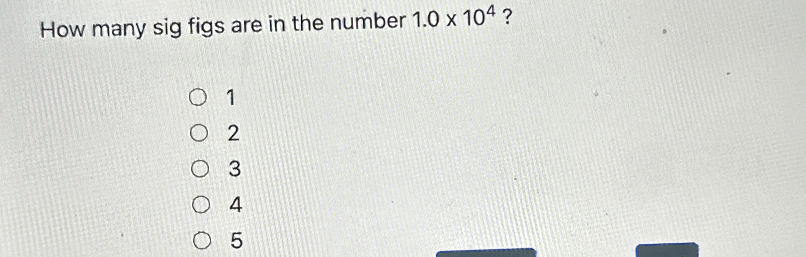 Solved How many sig figs are in the number 1.0×104?12345 | Chegg.com