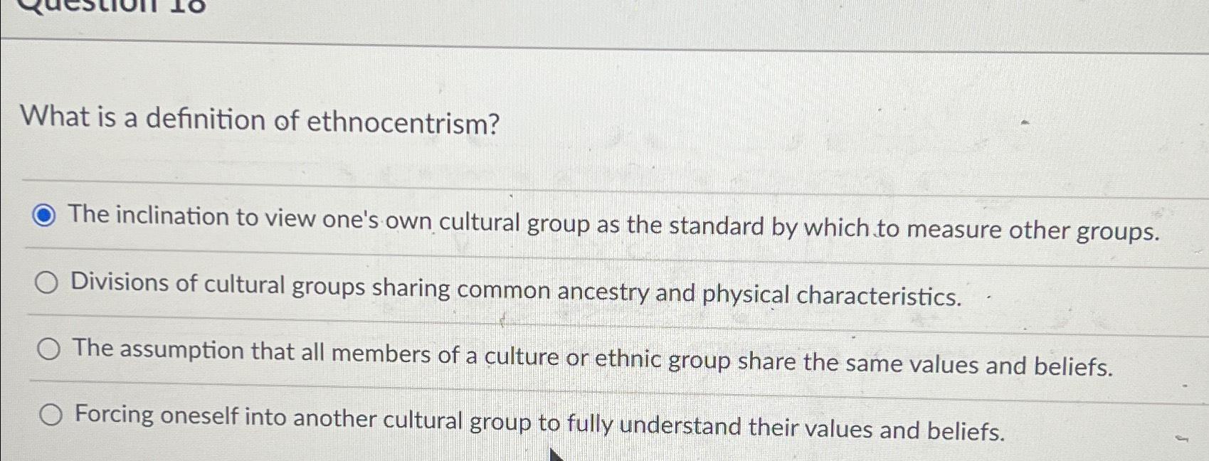 Solved What is a definition of ethnocentrism?The inclination | Chegg.com