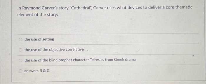 In Raymond Carver's story "Cathedral", Carver uses | Chegg.com