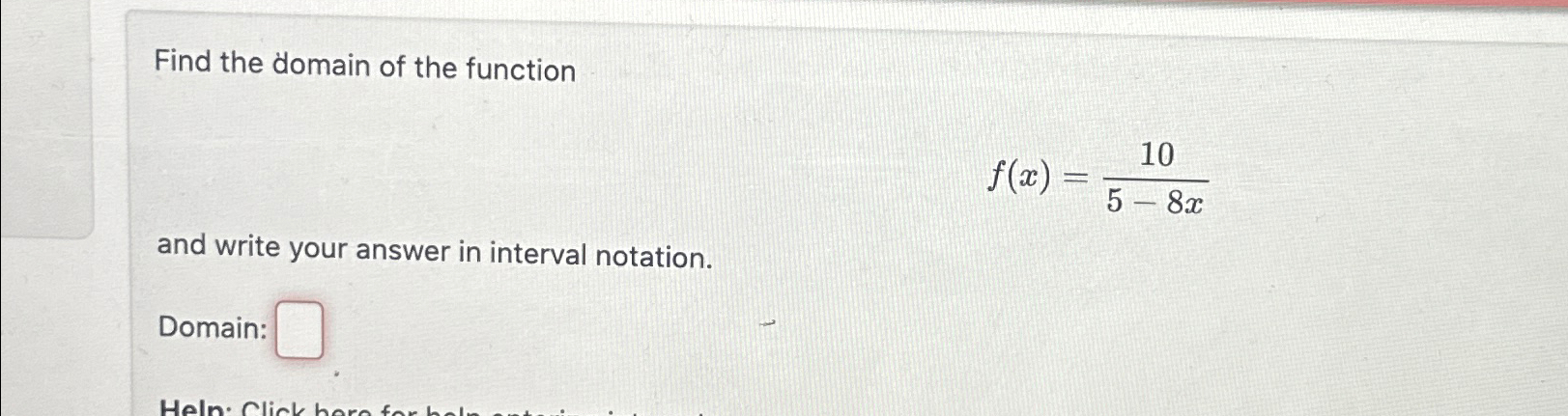 Solved Find The Domain Of The Functionf X 105 8xand Write