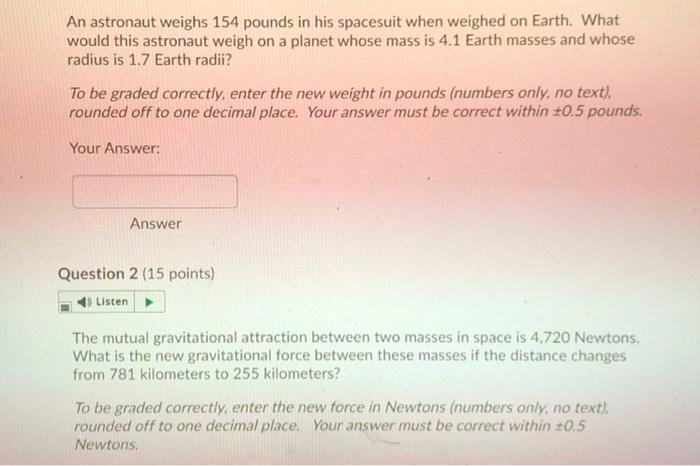 Solved An astronaut weighs 154 pounds in his spacesuit when | Chegg.com
