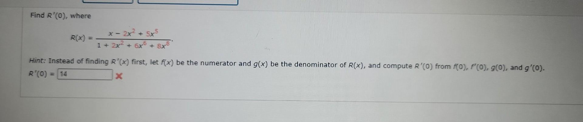 Solved Find R′(0), where R(x)=1+2x2+6x6+8x8x−2x2+5x5. Hint: | Chegg.com
