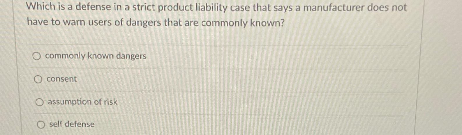 Solved Which is a defense in a strict product liability case | Chegg.com