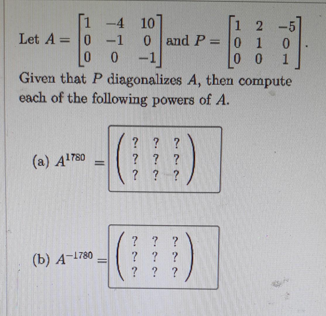 Solved -4 -4 10 1 2 5 Let A= 10 -1 0 and P = 0 1 0 0 0 -1 0 | Chegg.com
