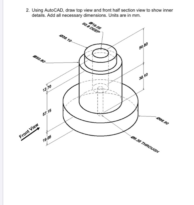 Solved 1. Using AutoCAD, draw top view and front view with a | Chegg.com