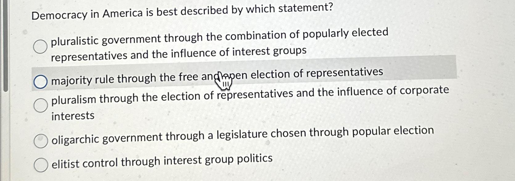 Solved Democracy in America is best described by which | Chegg.com