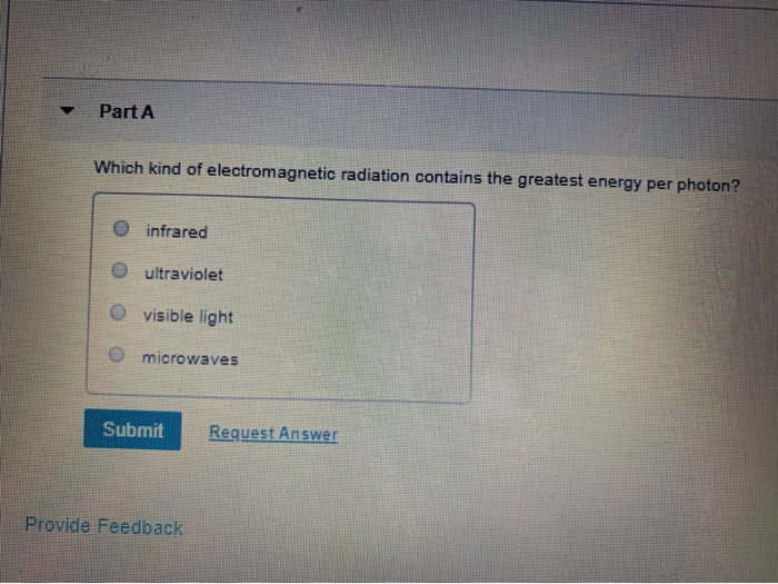 Solved Part A Which kind of electromagnetic radiation | Chegg.com