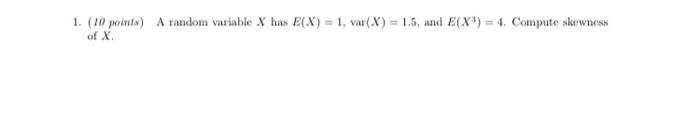 Solved 1. (10 points) A random variable X has E(X) = 1, | Chegg.com