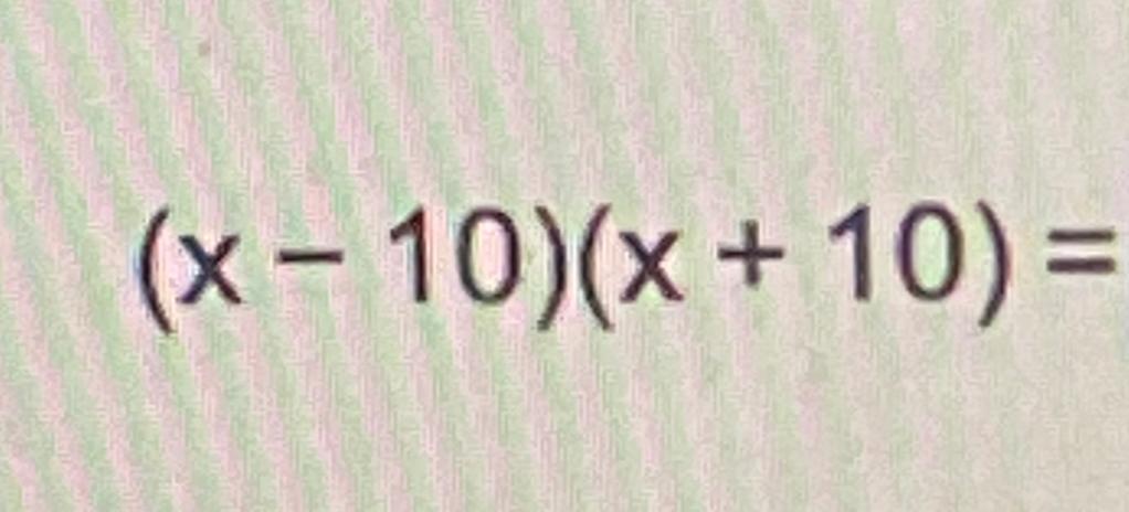Solved (x-10)(x+10)= | Chegg.com