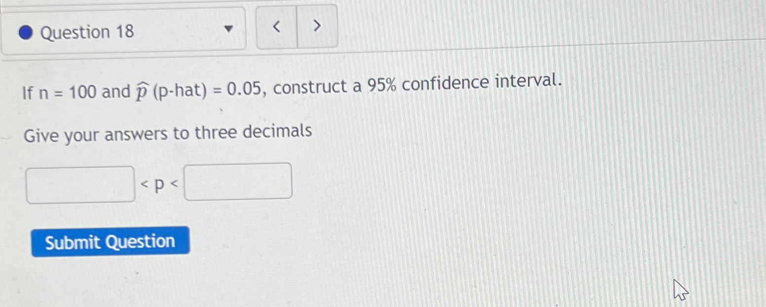 Solved Question 18If n=100 ﻿and widehat(p) (p-hat) =0.05, | Chegg.com