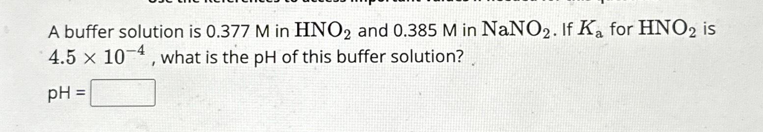 Solved A buffer solution is 0.377M ﻿in HNO2 ﻿and 0.385M ﻿in | Chegg.com