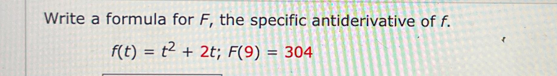 Solved Write a formula for F, ﻿the specific antiderivative | Chegg.com