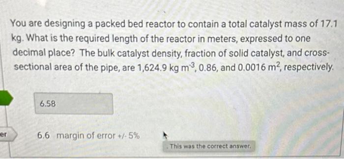 Solved You are designing a packed bed reactor to contain a | Chegg.com