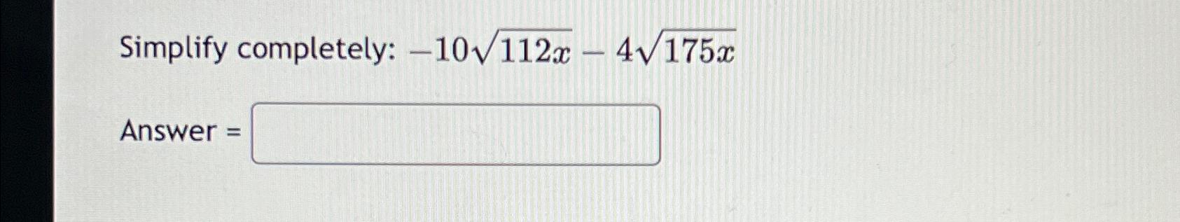 Solved Simplify completely: -10112x2-4175x2Answer = | Chegg.com