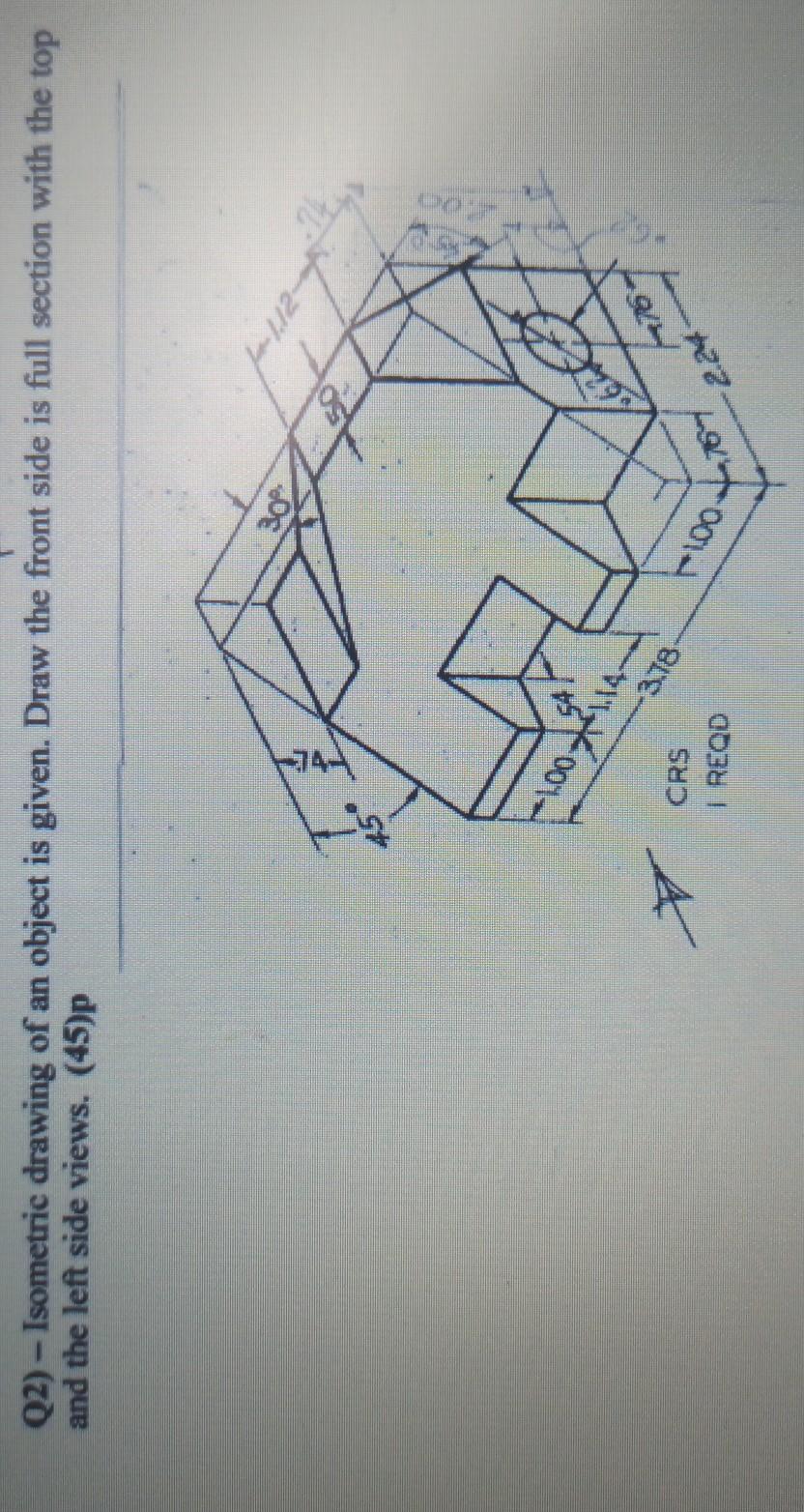 Solved Q2) - Isometric drawing of an object is given. Draw | Chegg.com