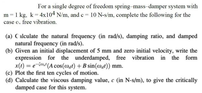 Solved For a single degree of freedom spring-mass-damper | Chegg.com